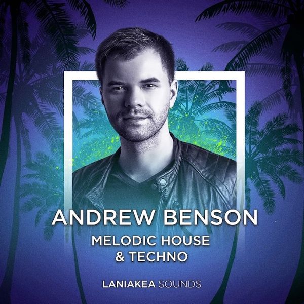 Andrew Benson: Melodic House & Techno - producerplanet.com