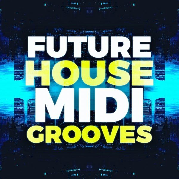 Future House MIDI Grooves - producerplanet.com